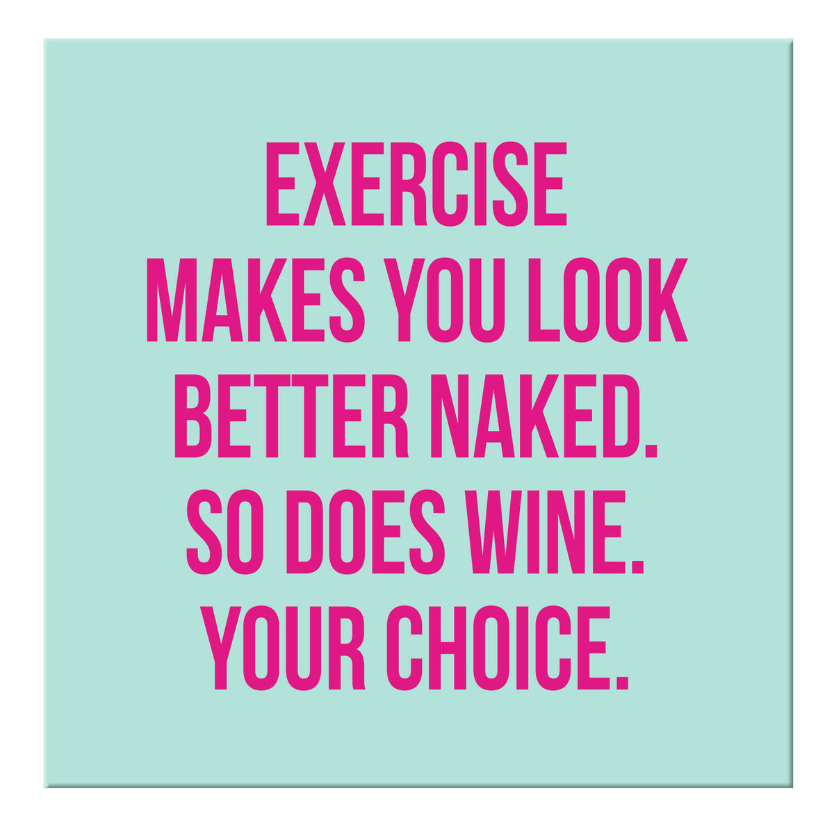 Funny Magnet - Exercise makes you – Chris's Stuff, Inc