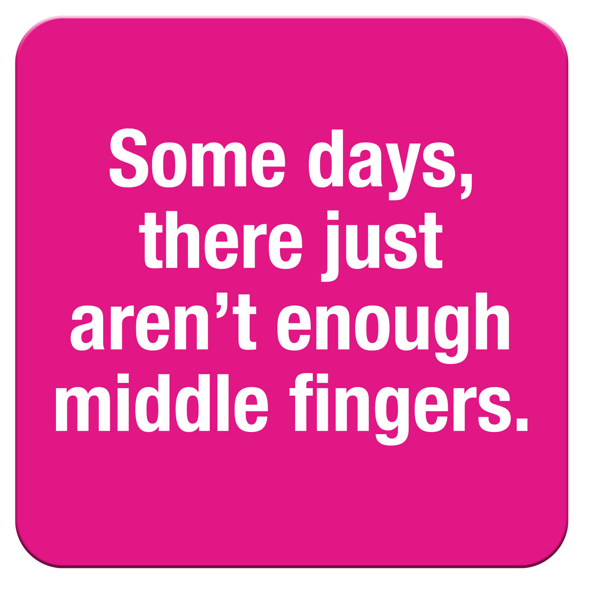 Funny Coaster - Enough middle fingers – Chris's Stuff, Inc