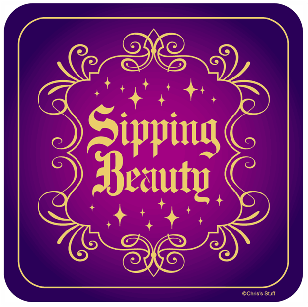 Sipping Beauty Coaster – Chris's Stuff, Inc