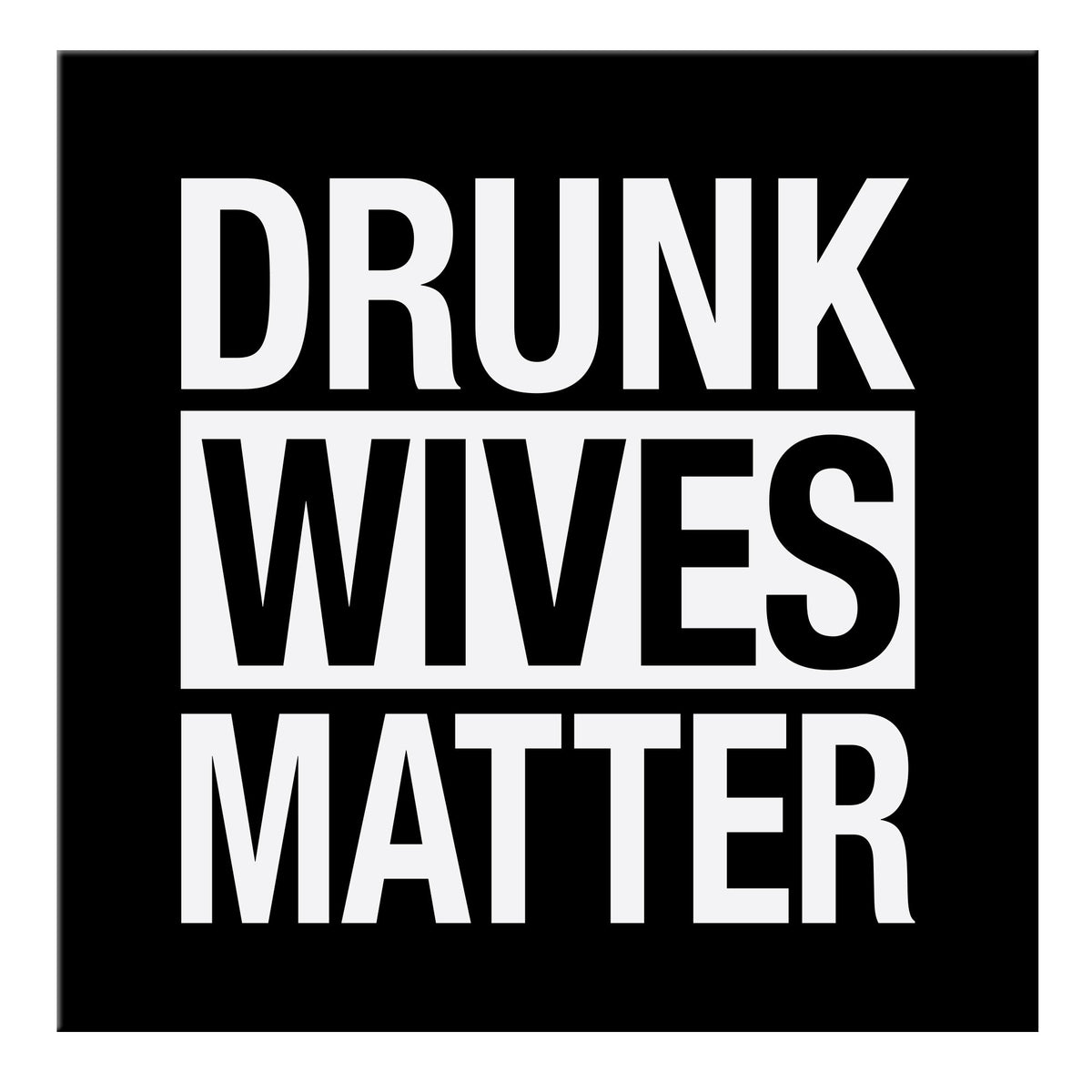 “Drunk Wives Matter” Funny Wine Magnet – Chris's Stuff, Inc