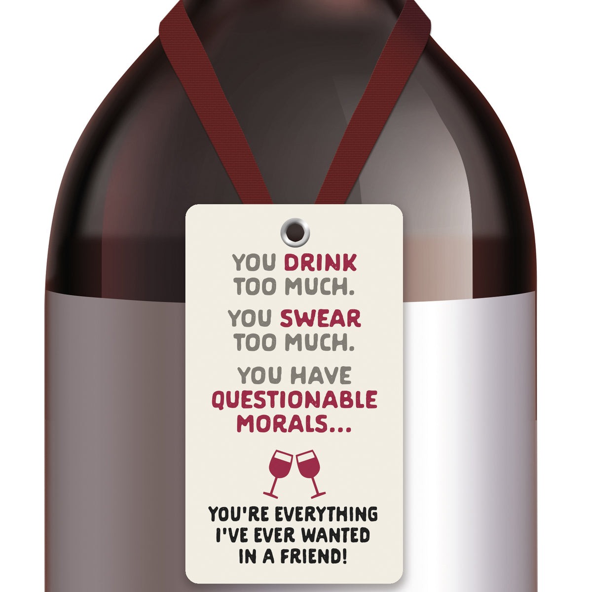 You drink too much Wine Bottle Gift Tag – Chris's Stuff, Inc